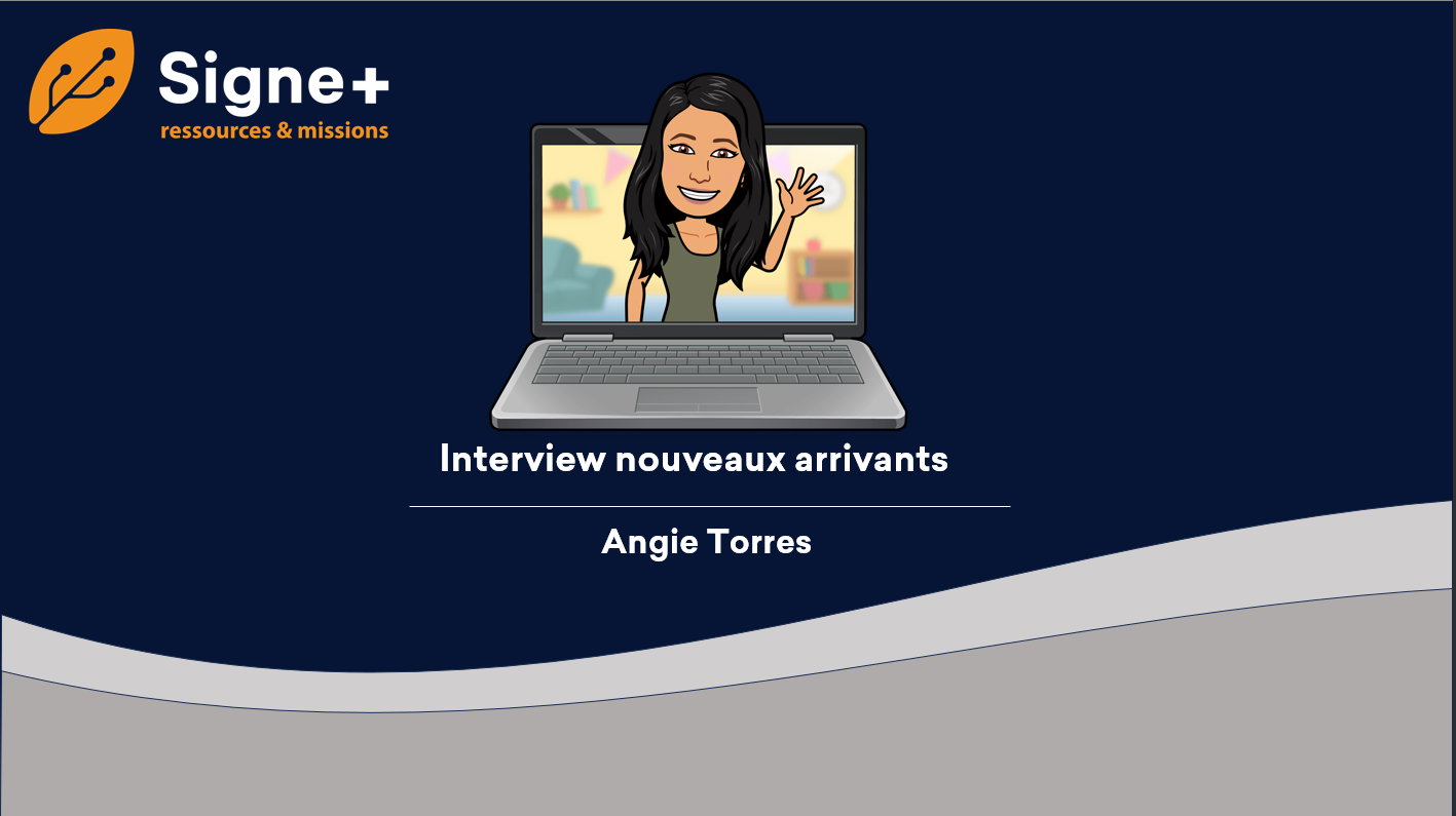 Interview nouveaux arrivants - Angie Torres - Signe